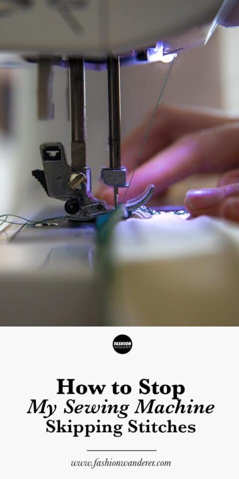 How to Stop a Sewing Machine from Skipping Stitches – Fashion Wanderer