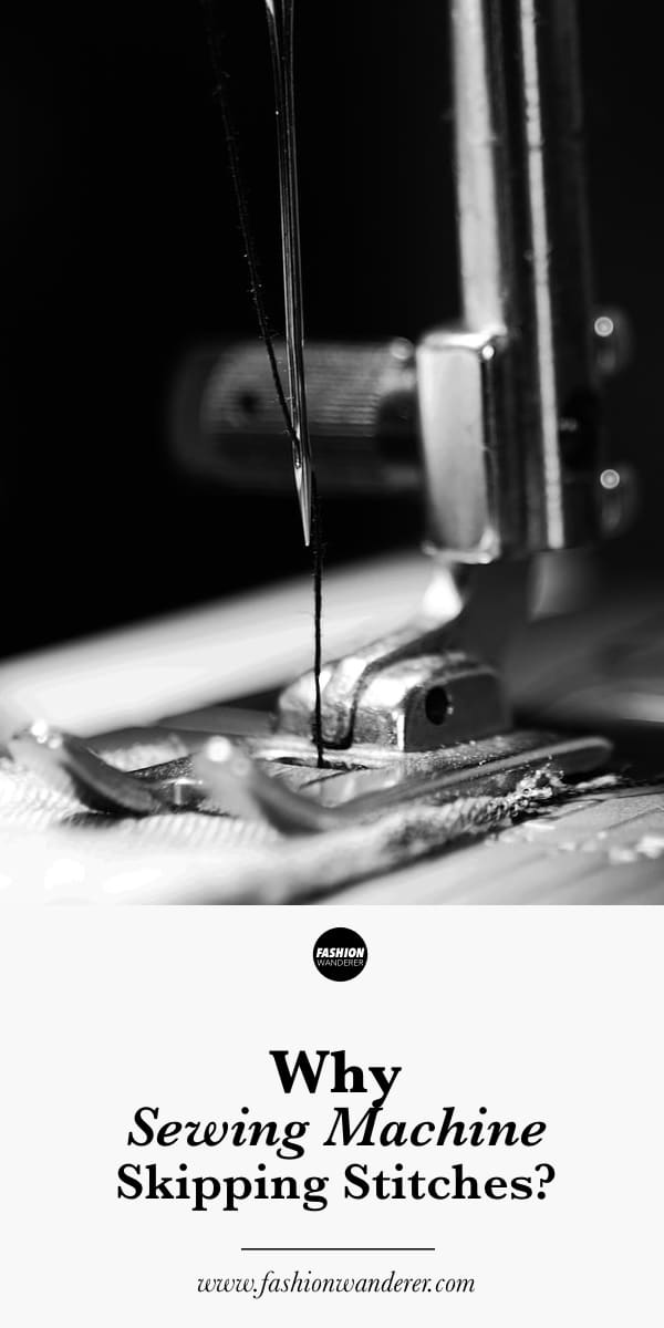 Why Sewing Machine Skipping Stitches – Fashion Wanderer